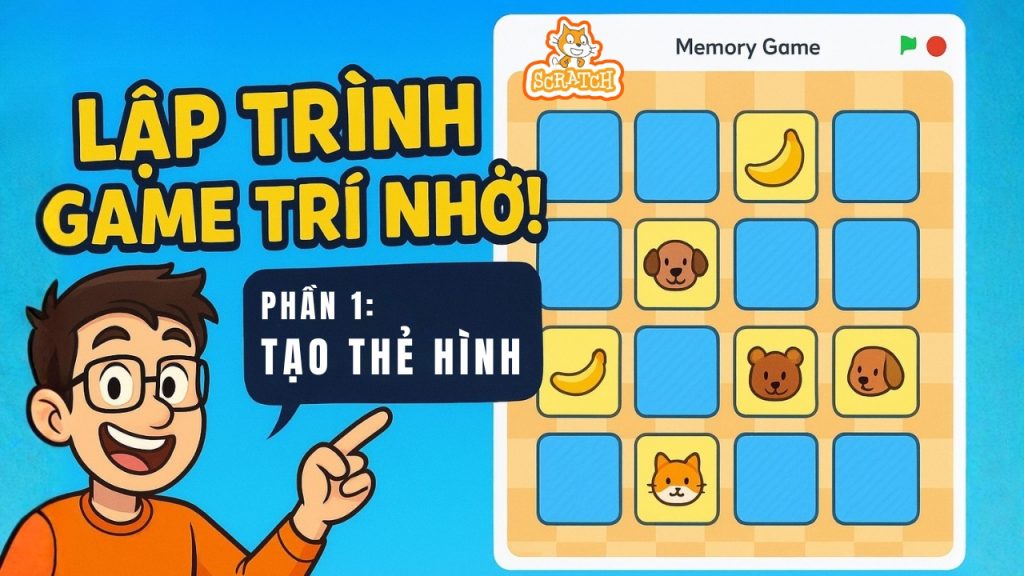 Lập Trình Game Luyện Trí Nhớ Bằng Scratch (A-Z): Tự Tay Xây Dựng Game ...